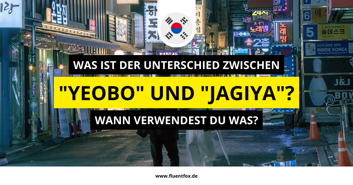Was ist der Unterschied zwischen "Yeobo" und "Jagiya"?